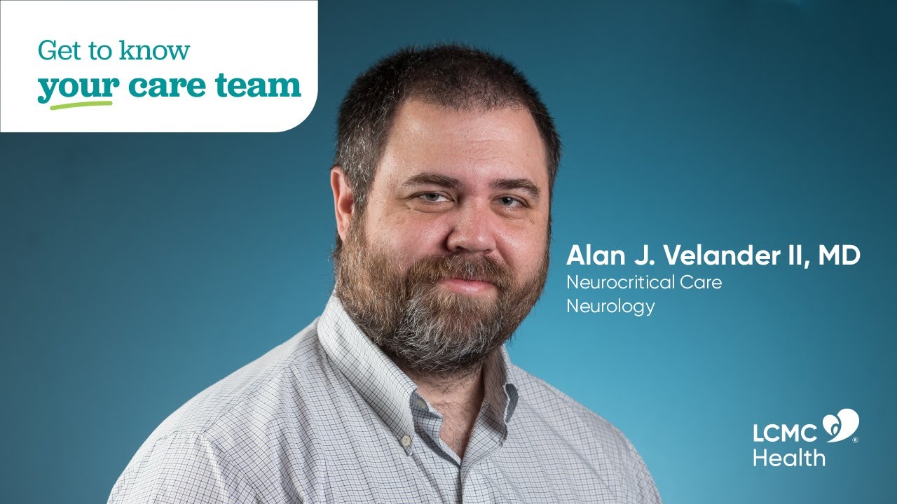 Get to know your LCMC Health Neuroscience care team | Alan Velander, MD ...