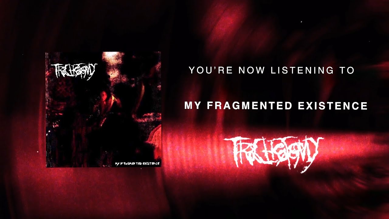 TRACHEOTOMY - MY FRAGMENTED EXISTENCE [SINGLE] (2021) SW EXCLUSIVE ...