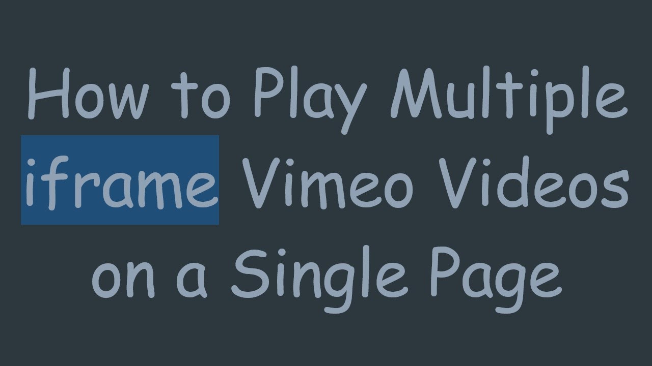 How to Play Multiple iframe Vimeo Videos on a Single Page - YouTube