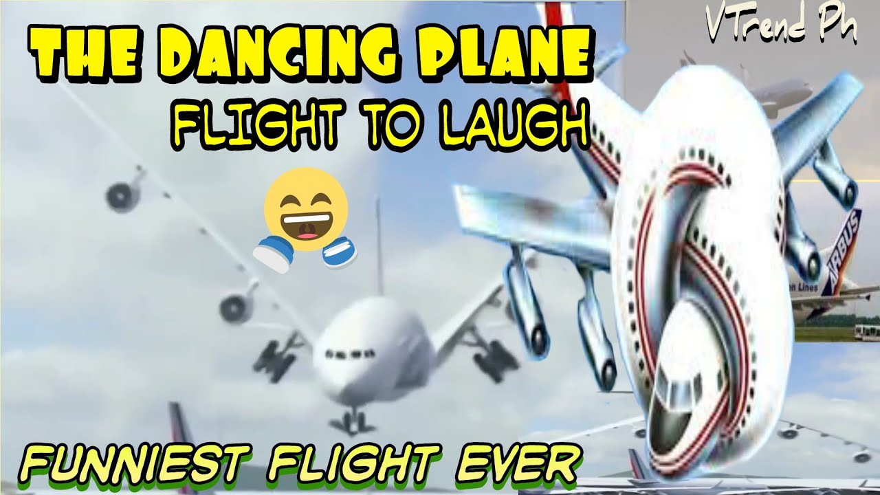 FUNNIEST FLIGHT EVER [] Flight To laughed [] The Dancing Plane ...