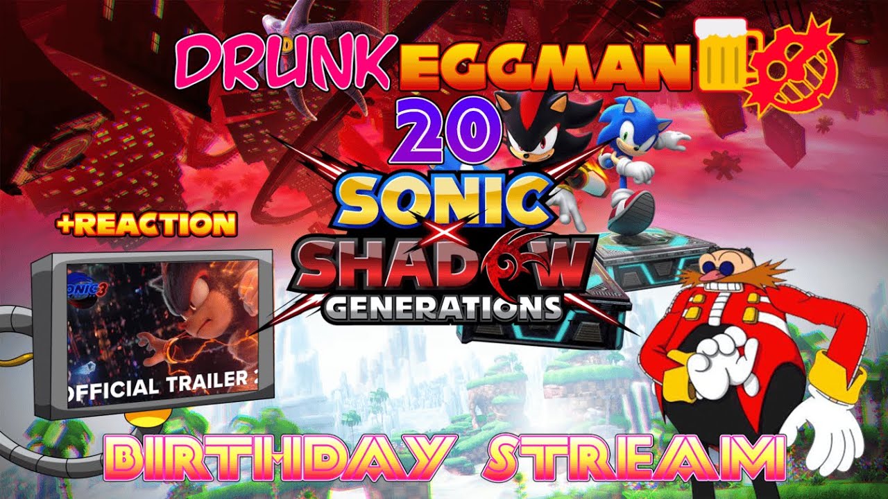 BIRTHDAY STREAM!! DRUNK Eggman 20! Dr Eggman Plays: Sonic x Shadow ...