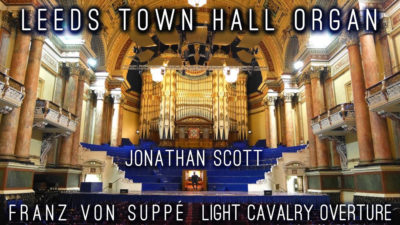 LEEDS TOWN HALL ORGAN - SUPPÉ - LIGHT CAVALRY OVERTURE (arr. J. Scott ...