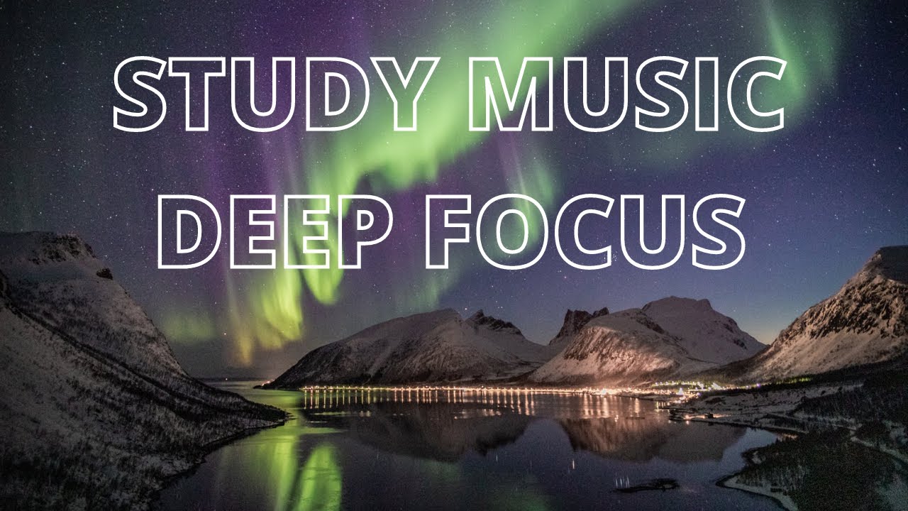 Focus Music for Work and Studying, Background Music for Concentration ...
