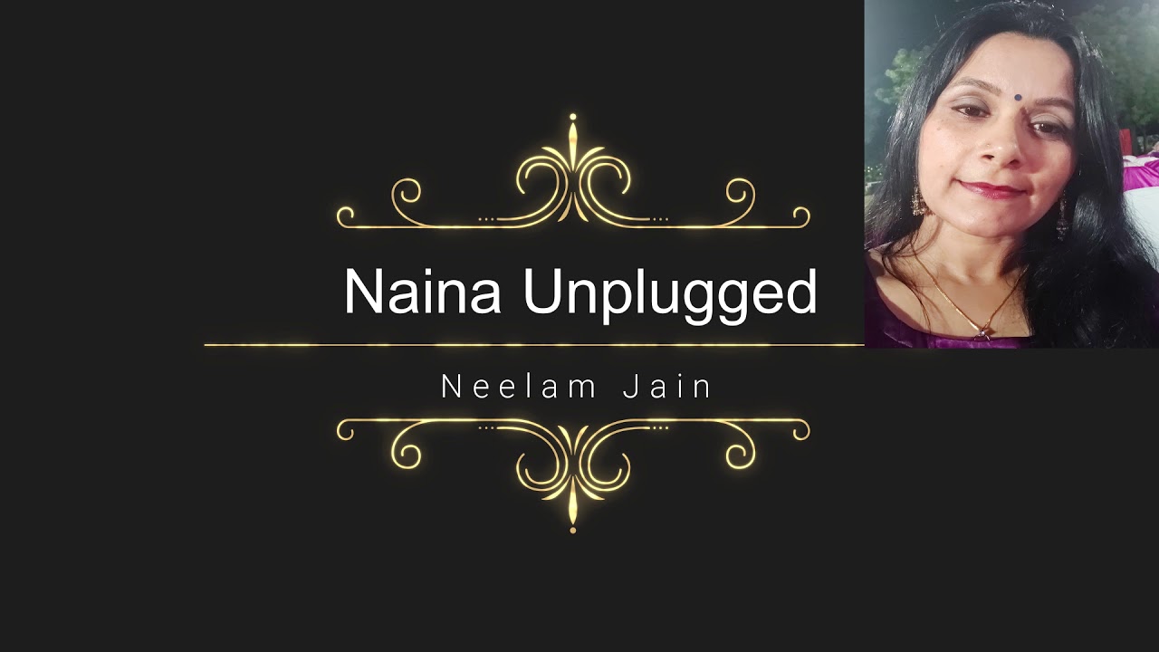 Naina unplugged by neelam jain - YouTube