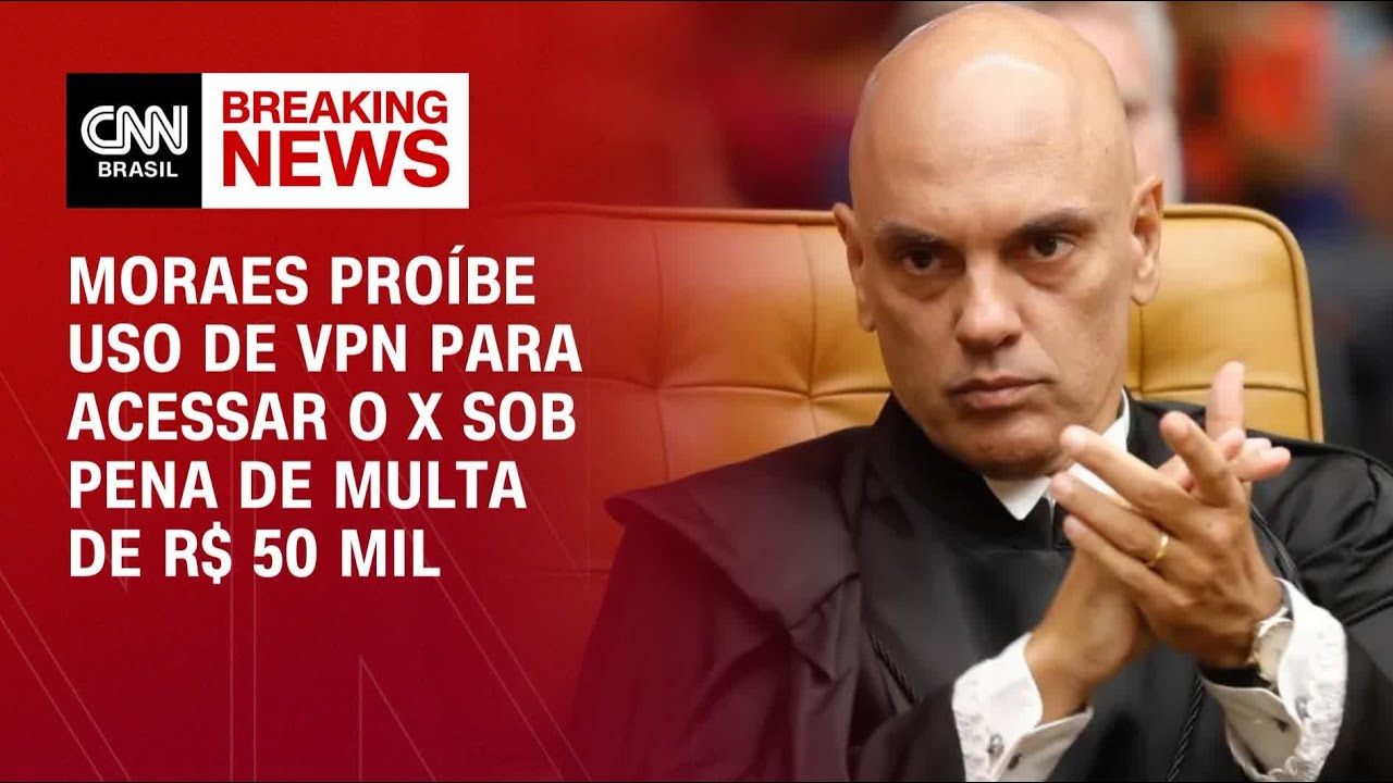 Moraes proíbe uso de VPN para acessar o X sob pena de multa de R$ 50 mil | CNN ARENA - YouTube