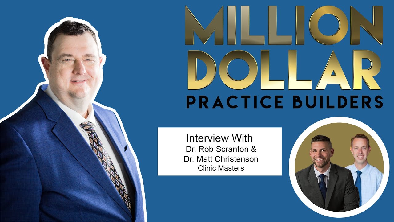 The Million Dollar Practice Builders Show Interview With Dr. Rob Scranton and Dr. Matt ...