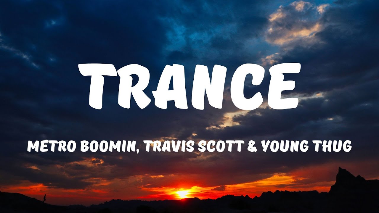 Metro Boomin, Travis Scott, Young Thug - TRANCE (Lyrics) - YouTube