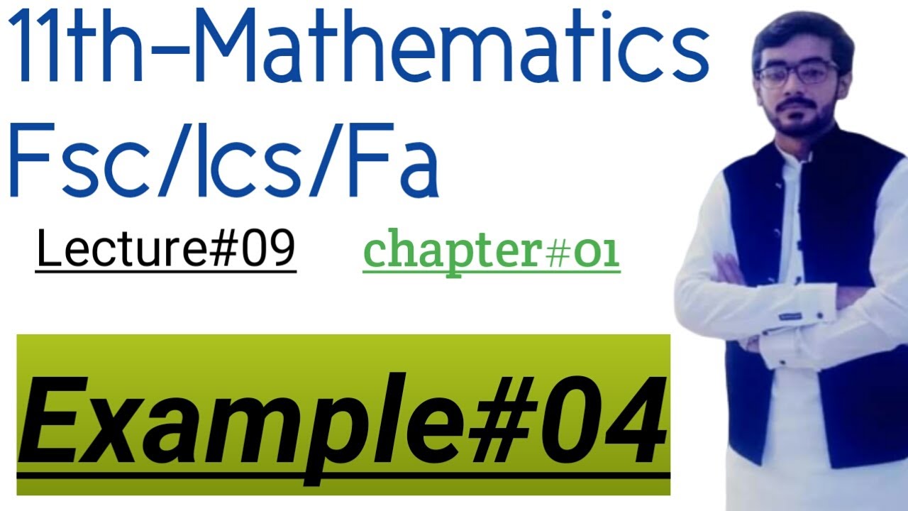 Fsc Math part 1,ch 1,lec 9,Example 4-11th class Math|math4 world by ...