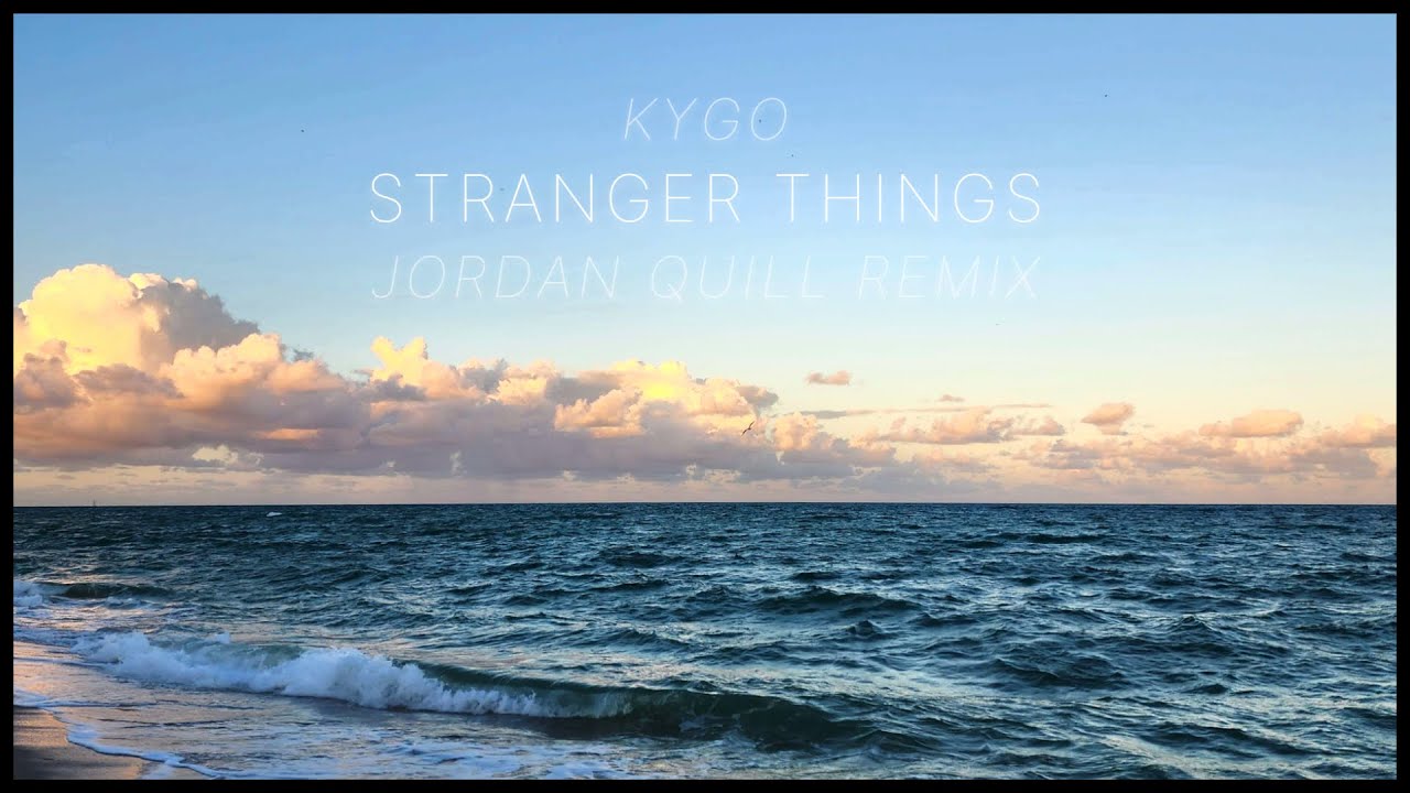 Kygo - Stranger Things (feat. OneRepublic) (Jordan Quill Remix) - YouTube