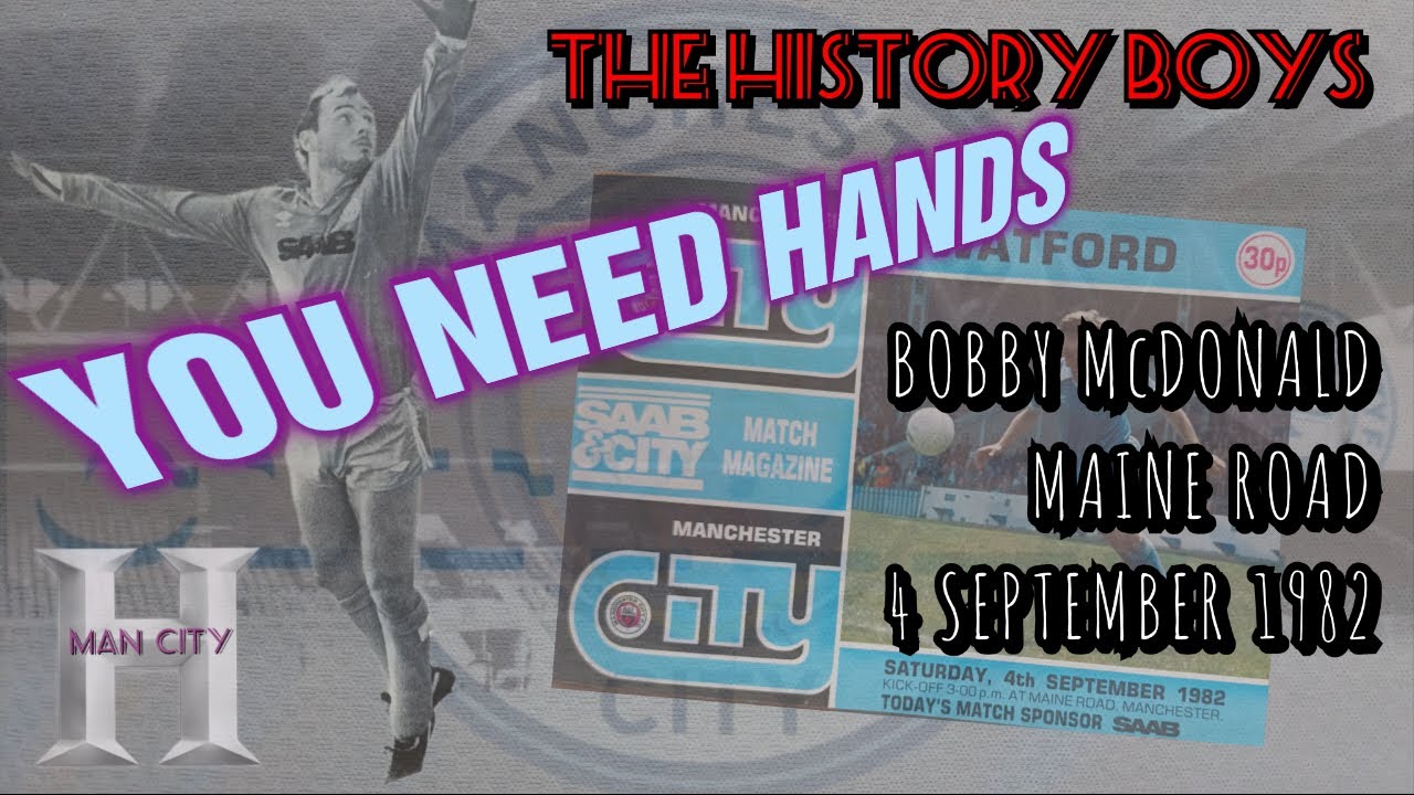 MAN CITY HISTORY "YOU NEED HANDS" BOBBY McDONALD 4/9/82 - YouTube