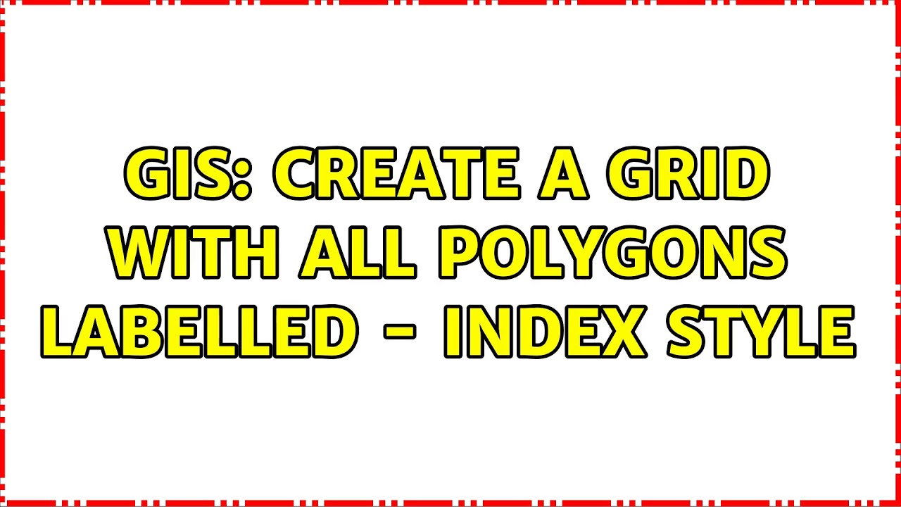 GIS: Create a grid with all polygons labelled - Index style - YouTube