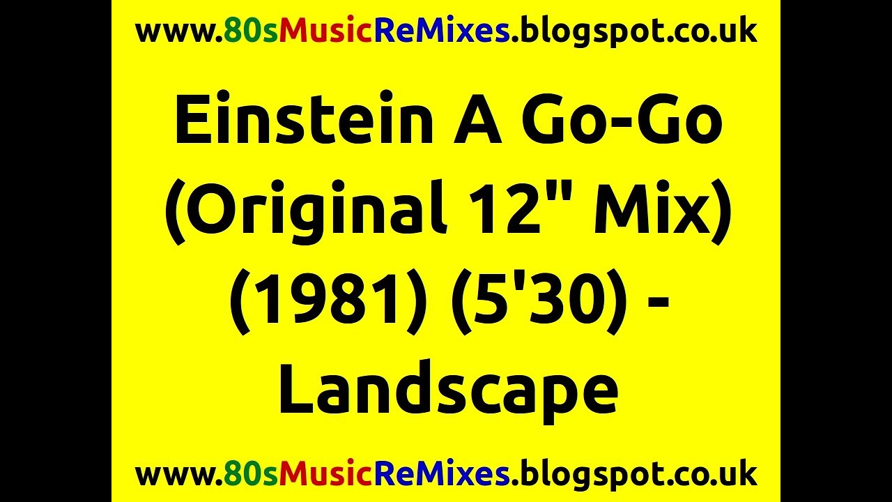 Einstein A Go-Go (Original 12" Mix) - Landscape | 80s Synth Pop Hits ...