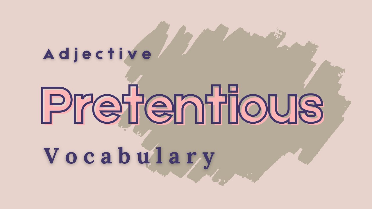 What Is The Meaning Of Pretentious YouTube what-is-the-meaning-of-pretentious-youtube