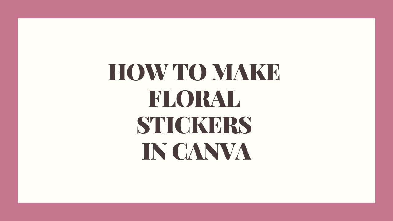 How to Make Floral Sticker Elements in Canva - YouTube