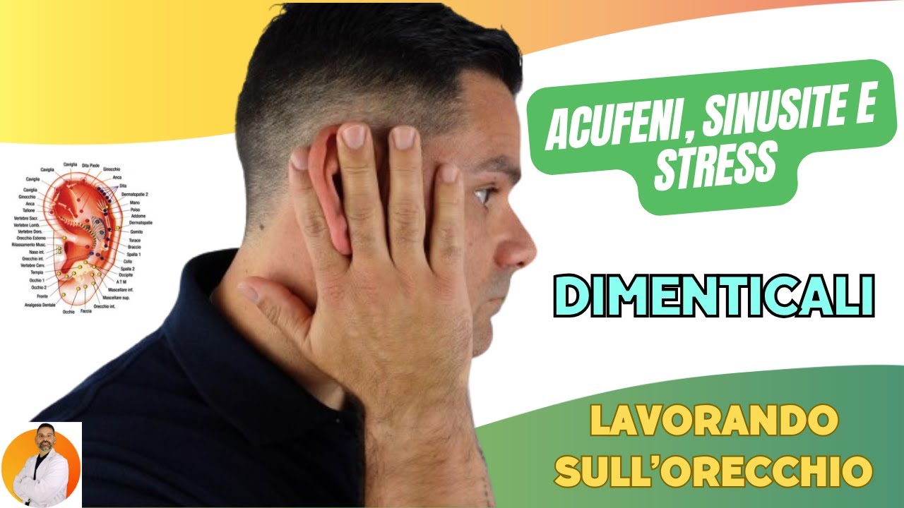 ACUFENI, SINUSITE e STRESS dimenticali lavorando sull'orecchio - YouTube
