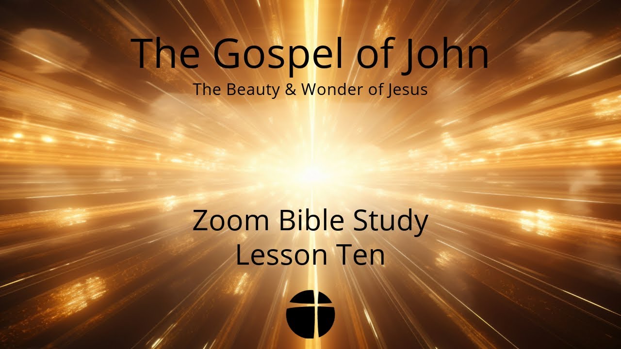 Zoom Bible Study - "The Gospel of John" - Lesson Ten - YouTube
