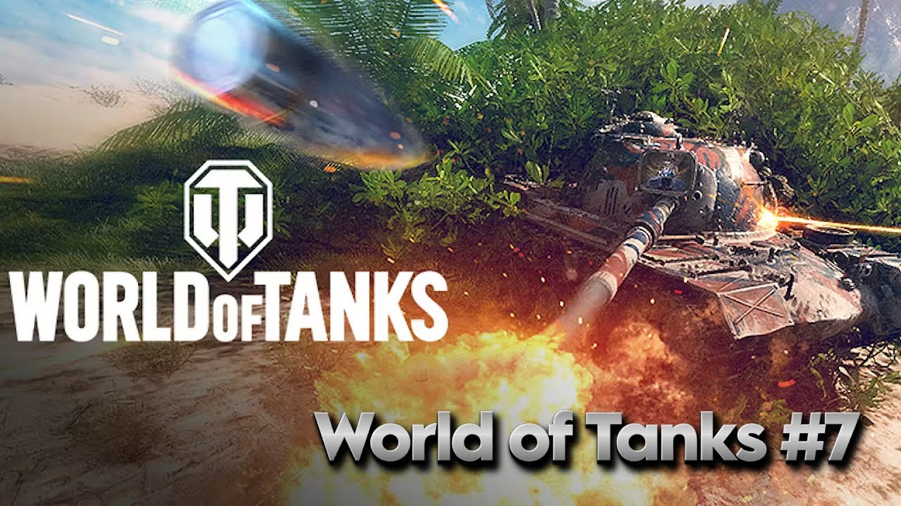 World of Tanks #7 - YouTube