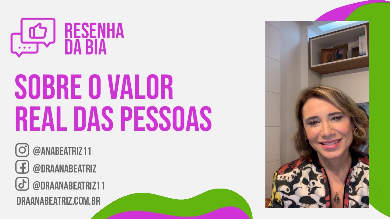 SOBRE O VALOR REAL DAS PESSOAS | ANA BEATRIZ - YouTube