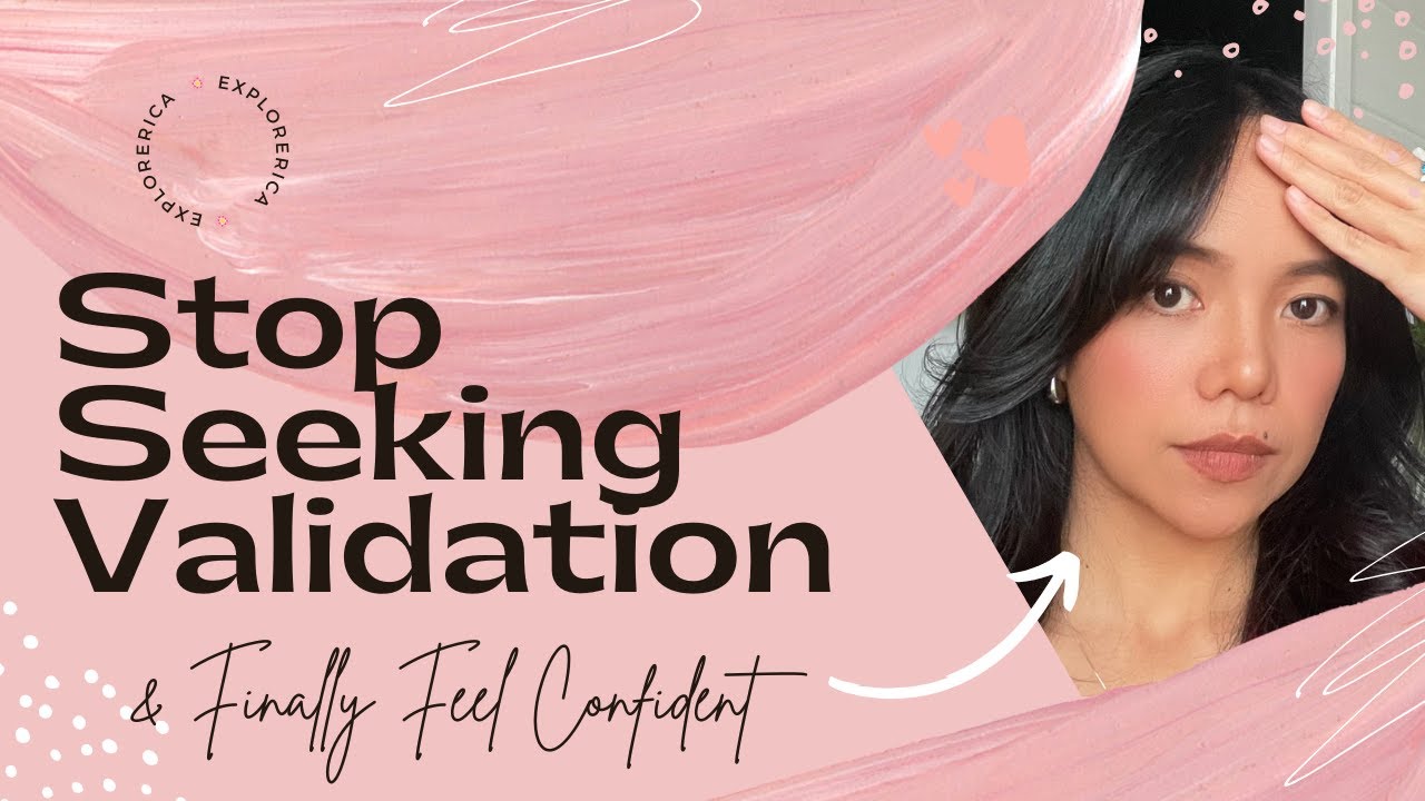 Stop Seeking Validation & Finally Feel Confident! - YouTube