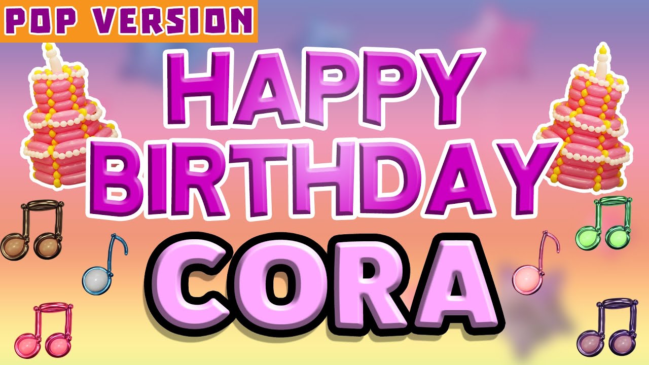 Happy Birthday CORA | POP Version 1 | The Perfect Birthday Song for ...