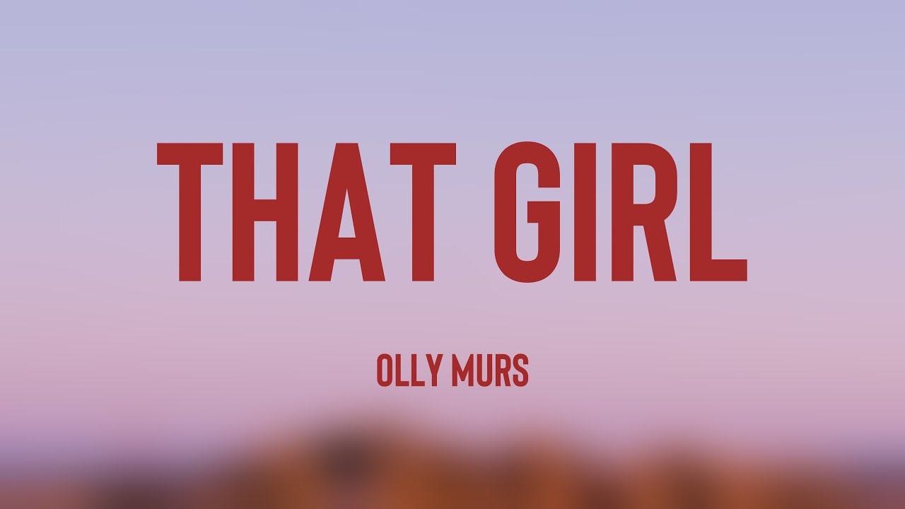 That Girl - Olly Murs {Lyrics Video} 🥂 - YouTube