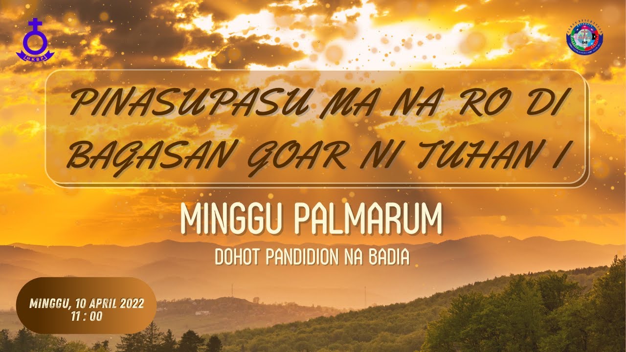 HKBP CIJANTUNG PARMINGGUON MINGGU PALMARUM DOHOT PANDIDION NA BADIA, 10 April 2022, 11:00 WIB ...