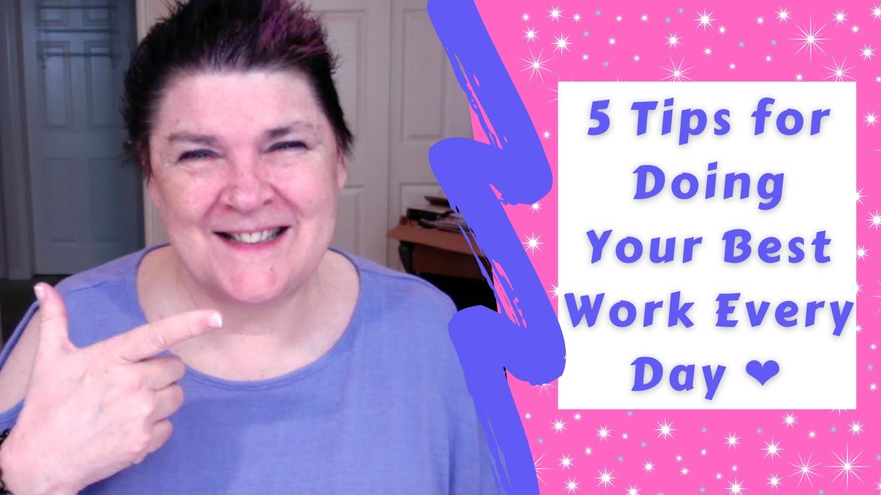 5 Tips for Doing Your Best Work Every Day ️ - YouTube