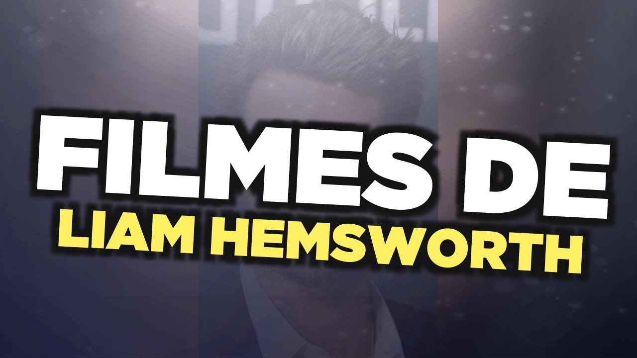 Os melhores filmes de Liam Hemsworth - YouTube