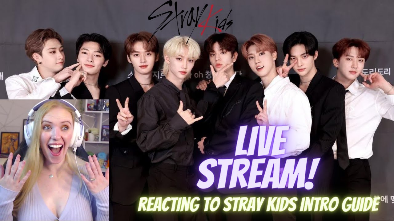 Reacting to Stray Kids Intro guide Live Stream! - YouTube