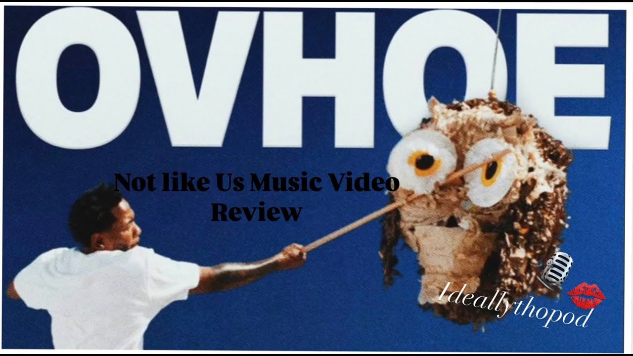 Ideally Tho | Not Like Us Music Video Review | OVHOE - YouTube