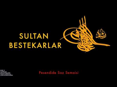 III. Selim - Pesendide Saz Semaisi [ Sultan Bestekarlar © 1999 Kalan Müzik ]
