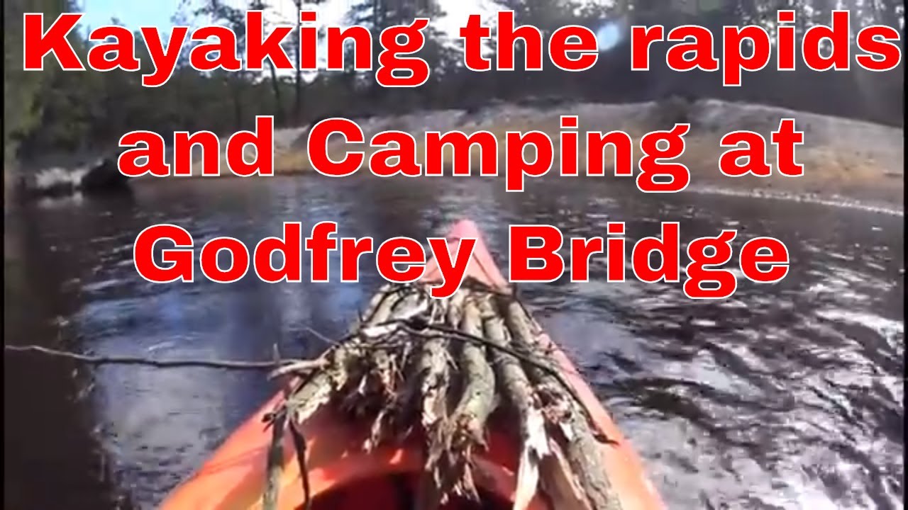 Kayaking the rapids and Camping at Godfrey Bridge - YouTube