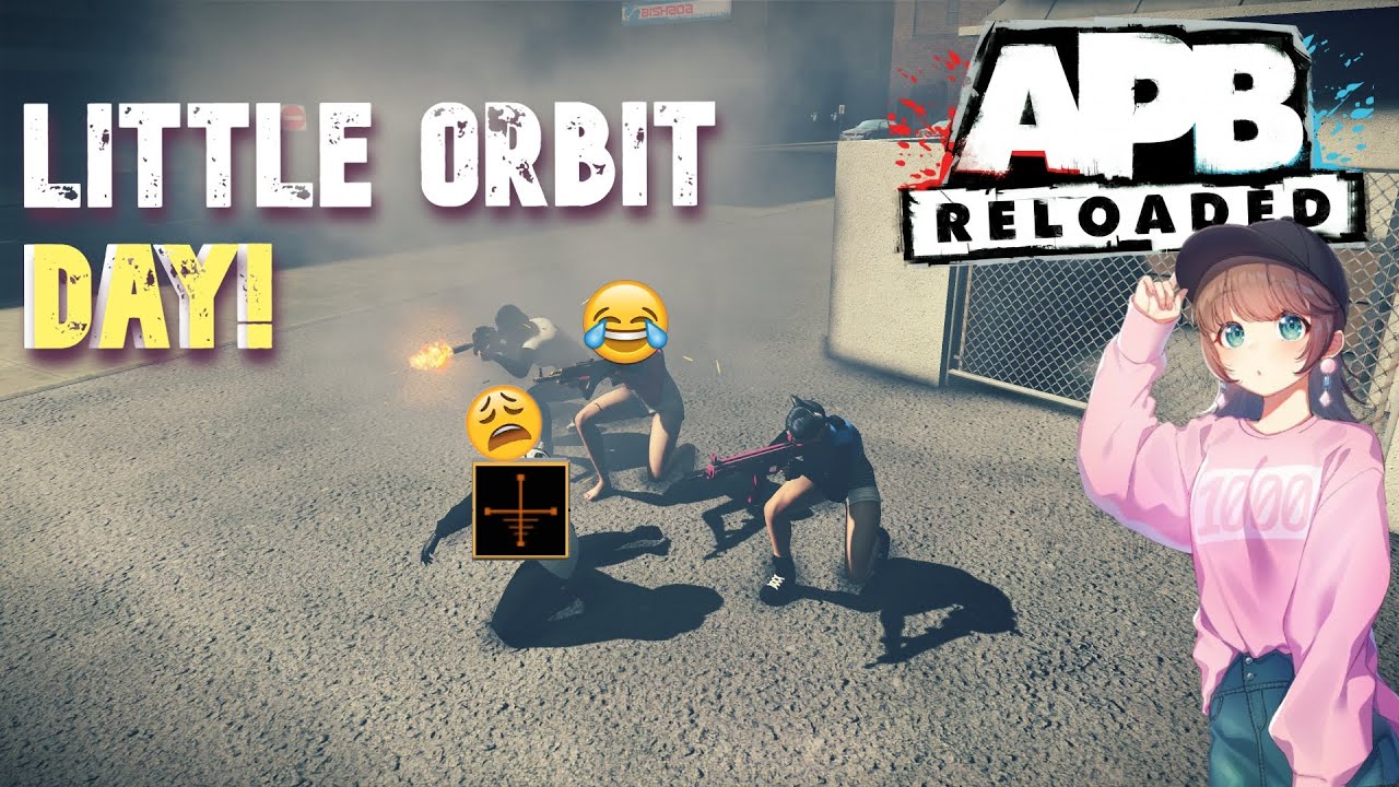 APB Reloaded - Little Orbit Day! - YouTube