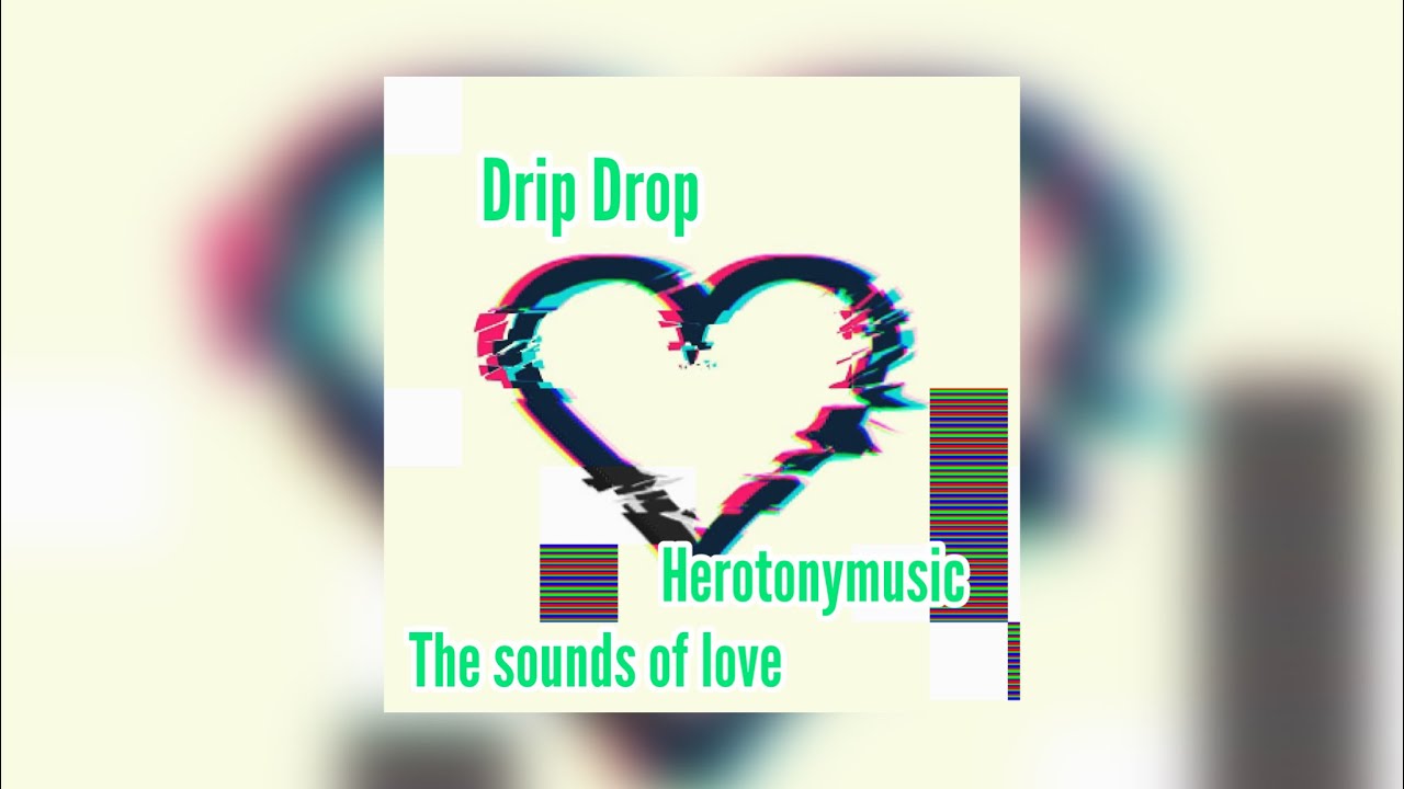 Drip Drop The Sounds Of Love - YouTube