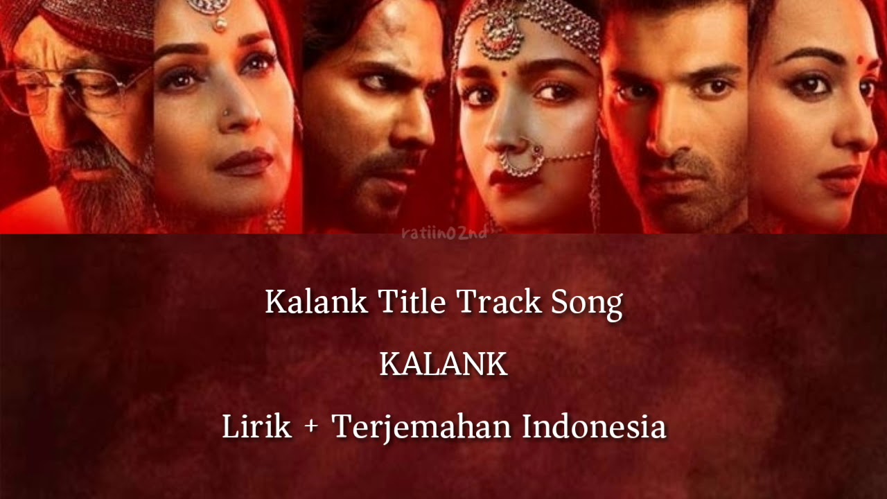 Kalank Title Track Song - Sub Indonesia | Varun, Alia, Sonakshi, Adi ...