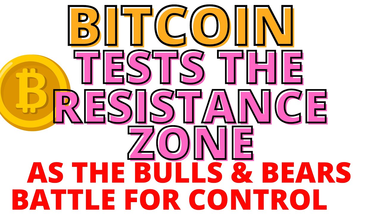 BTC Bitcoin Tests the Resistance Zone as the Bulls & the Bears Fight it ...