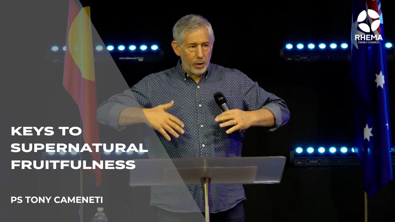 Keys to Supernatural Fruitfulness | Ps Tony Cameneti | Rhema Family ...