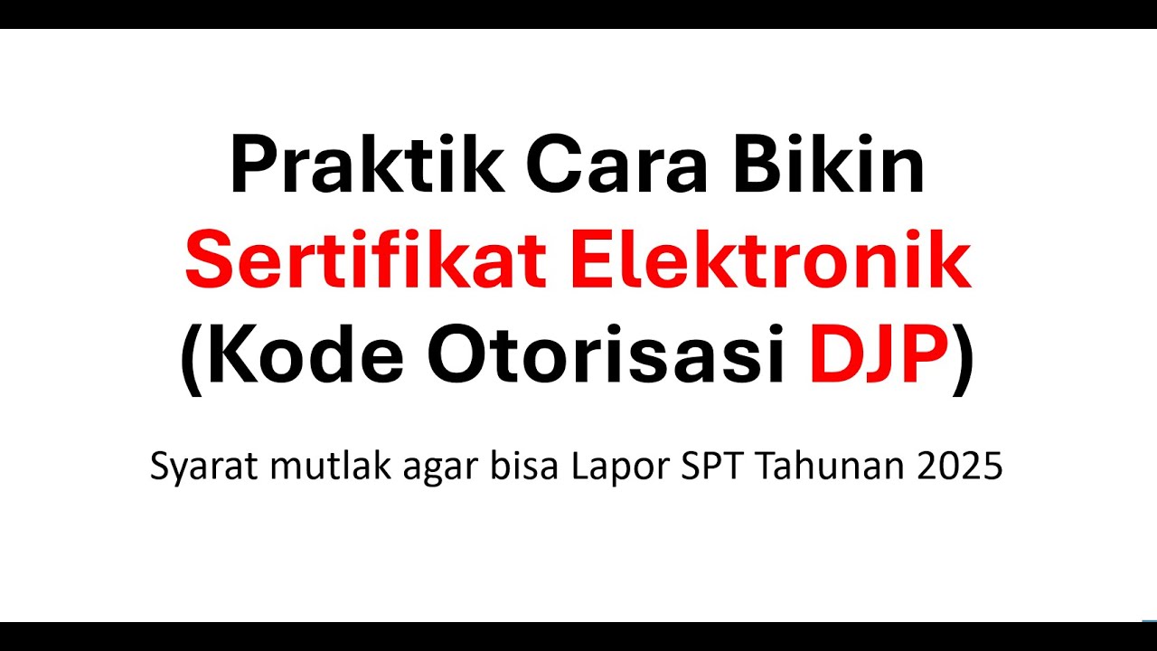 Praktik Cara Buat Kode Otorisasi DJP / KODJP / Sertifikat Elektronik ...