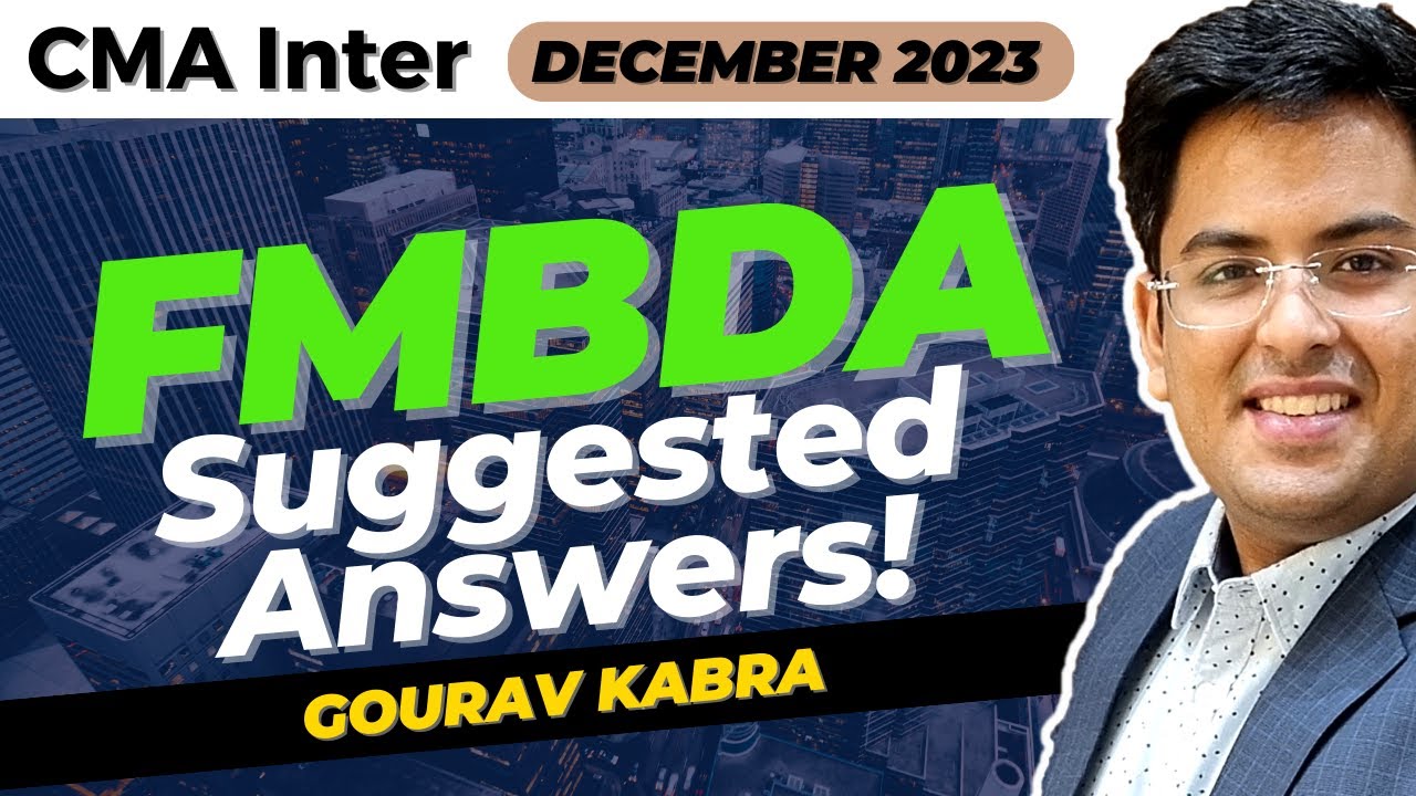 CMA Inter - FMBDA (Dec 2023) - SUGGESTED ANSWERS | Gourav Kabra - YouTube
