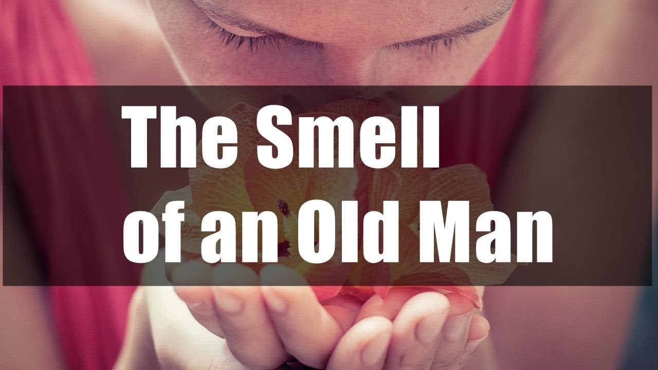 The Smell of An Old Man - YouTube
