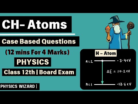 ATOMS | CASE BASED QUESTION| Class 12th Physics | CBSE Board EXAM 2025 ...