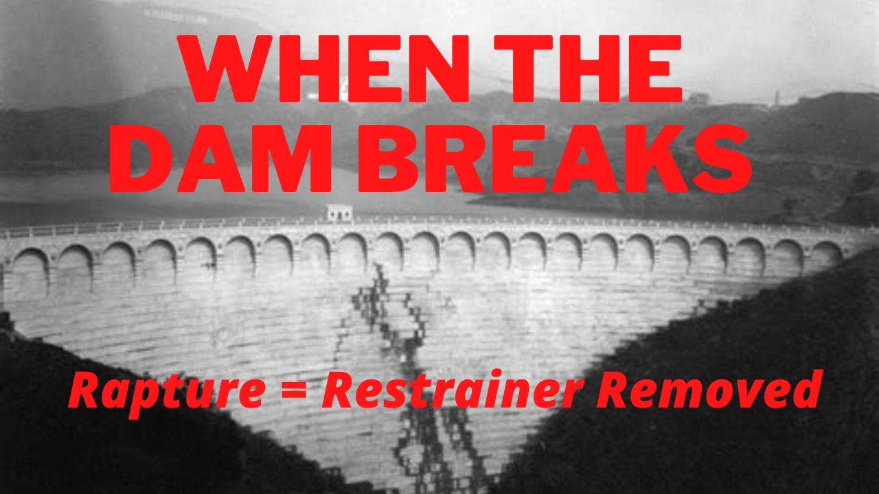 When the Dam Breaks .... Rapture = Restrainer Removed! - YouTube
