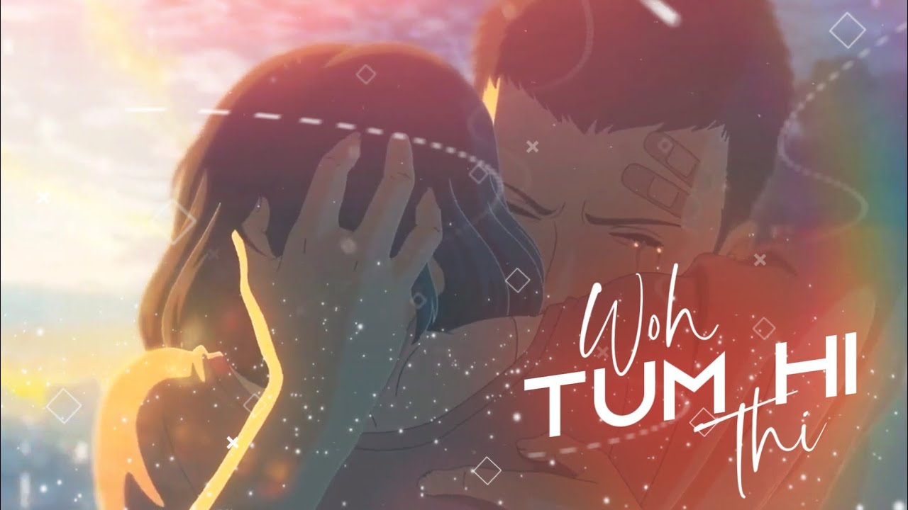 woh tum hi thi - Hindi amv edit - YouTube