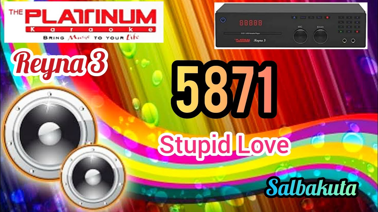 5871 - Stupid Love - Salbakuta (The Platinum Karaoke Reyna 3) - YouTube