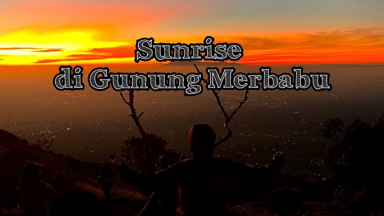 Sunrise di Gunung Merbabu | Via Gancik | Gunung Merbabu | Mbarep T | Casaga - YouTube