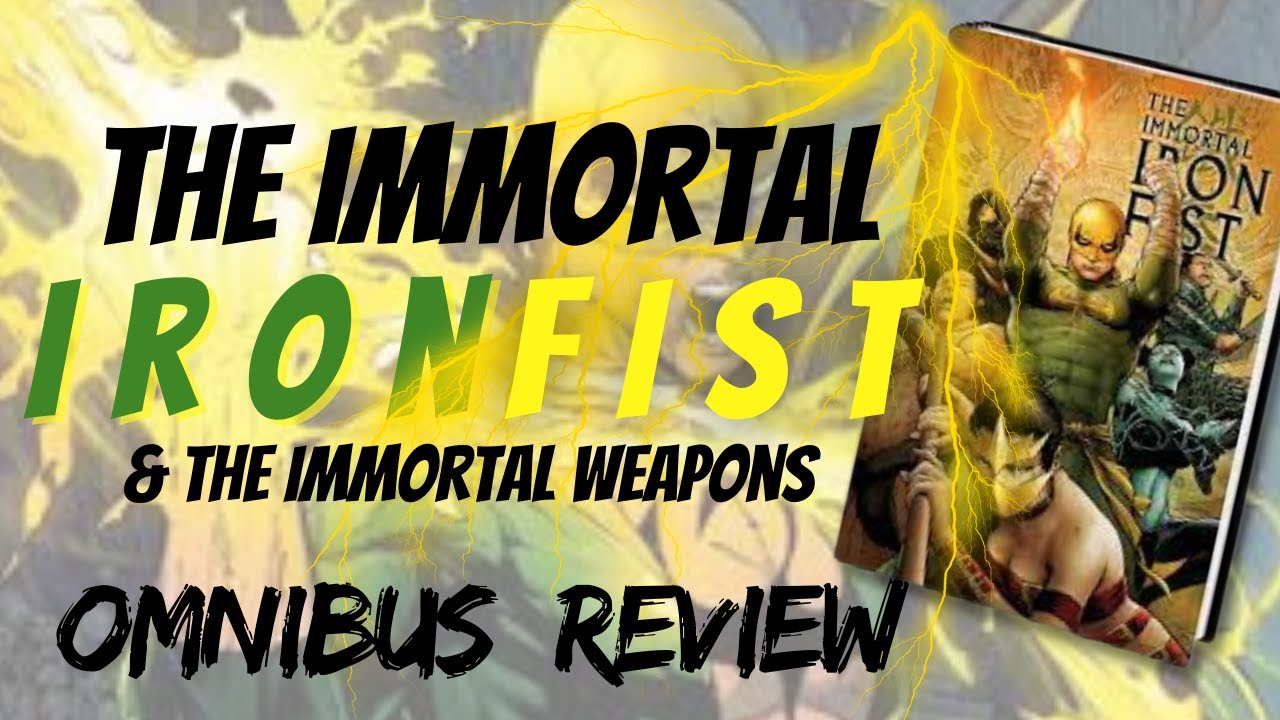 Immortal Iron Fist & The Immortal Weapons Omni bus Review | Marvel ...