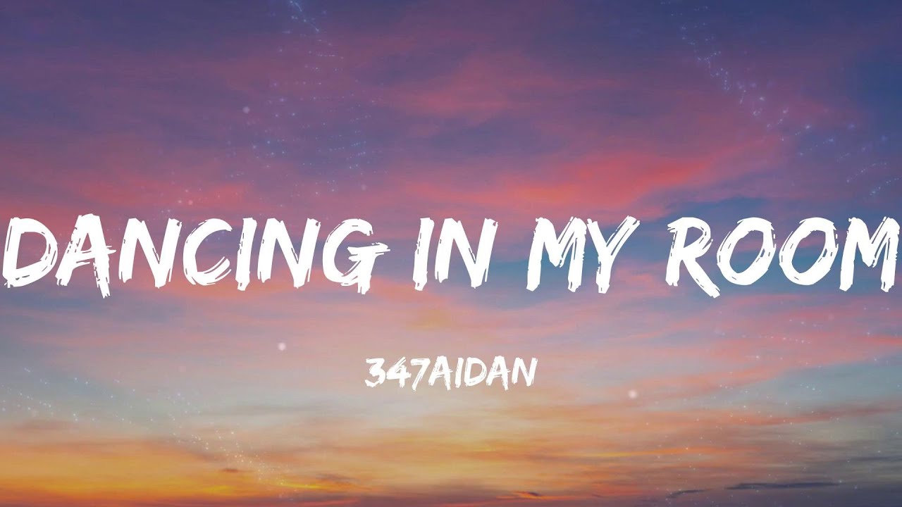 347aidan - Dancing in My Room (Lyrics) - YouTube
