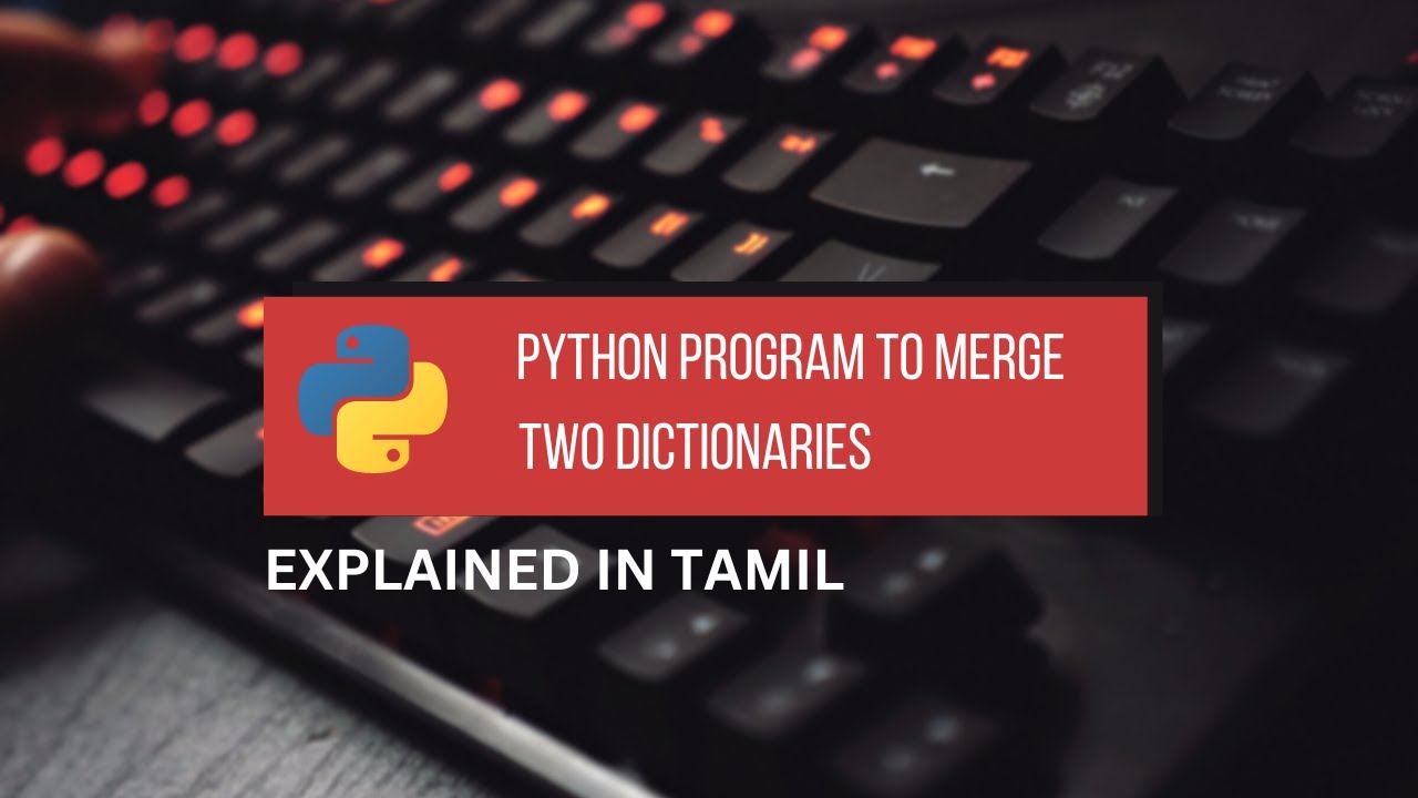 Python Program To Merge Two Dictionaries Explained In Tamil YouTube Python Program To Merge Two Dictionaries Explained In Tamil YouTube