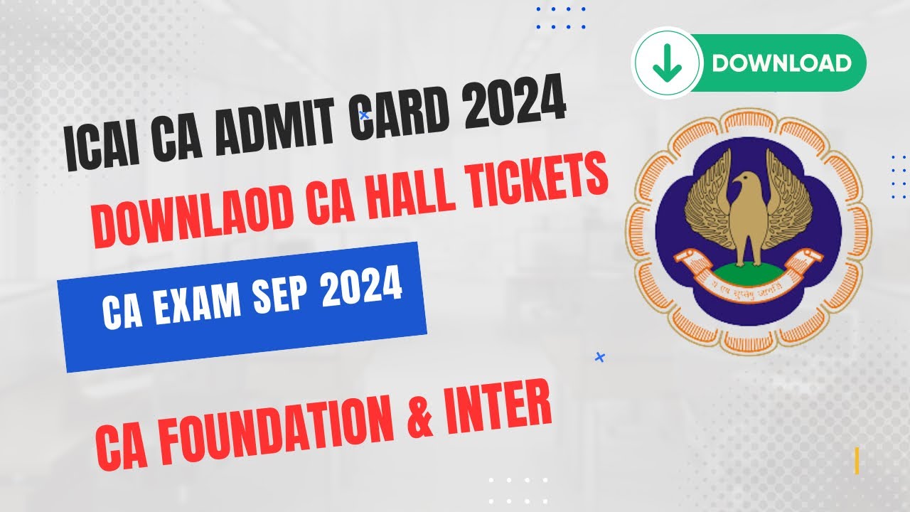 ICAI Admit Card 2024 | Download CA Hall Tickets | CA Exam September ...
