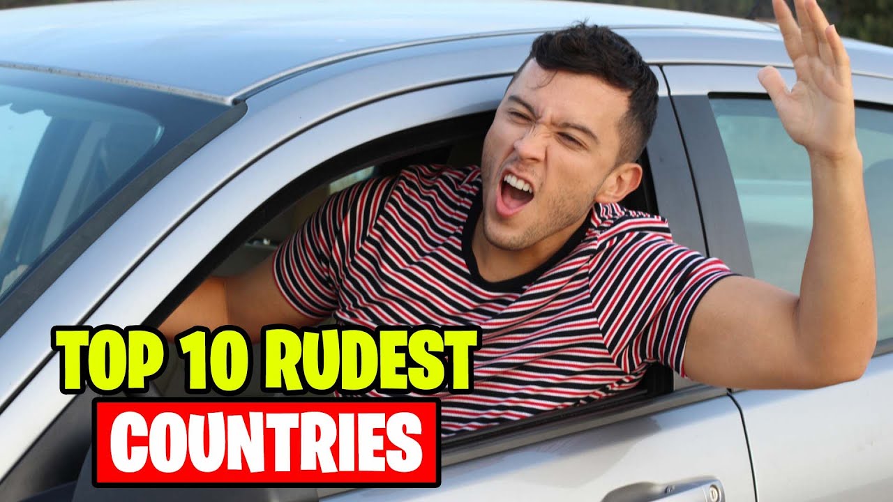 Top 10 RUDEST Countries - YouTube